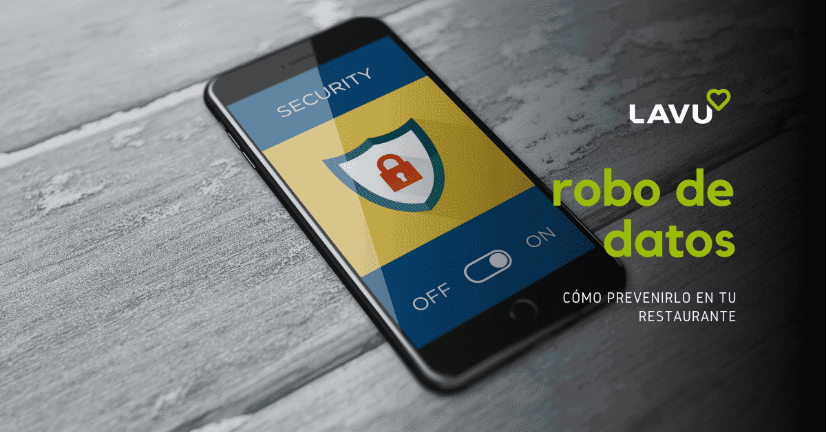 Te mostramos cómo prevenir el robo de datos cibernético en tu restaurante